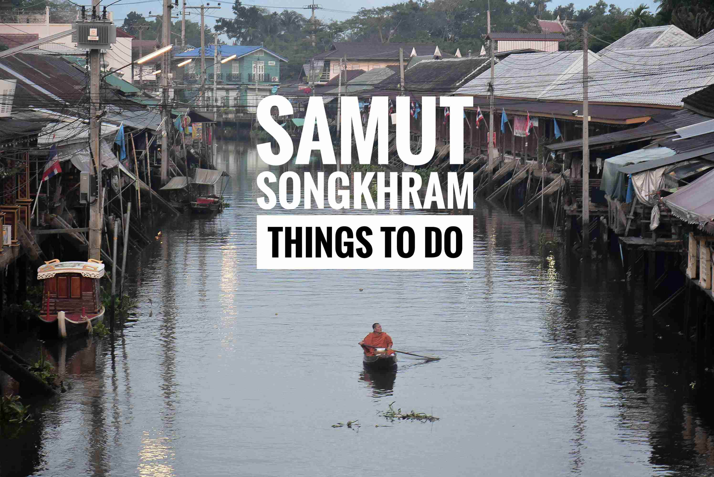 SAMUT SONGKHRAM THINGS TO DO AND ATTRACTIONS 2016 - Pinay Solo Backpacker