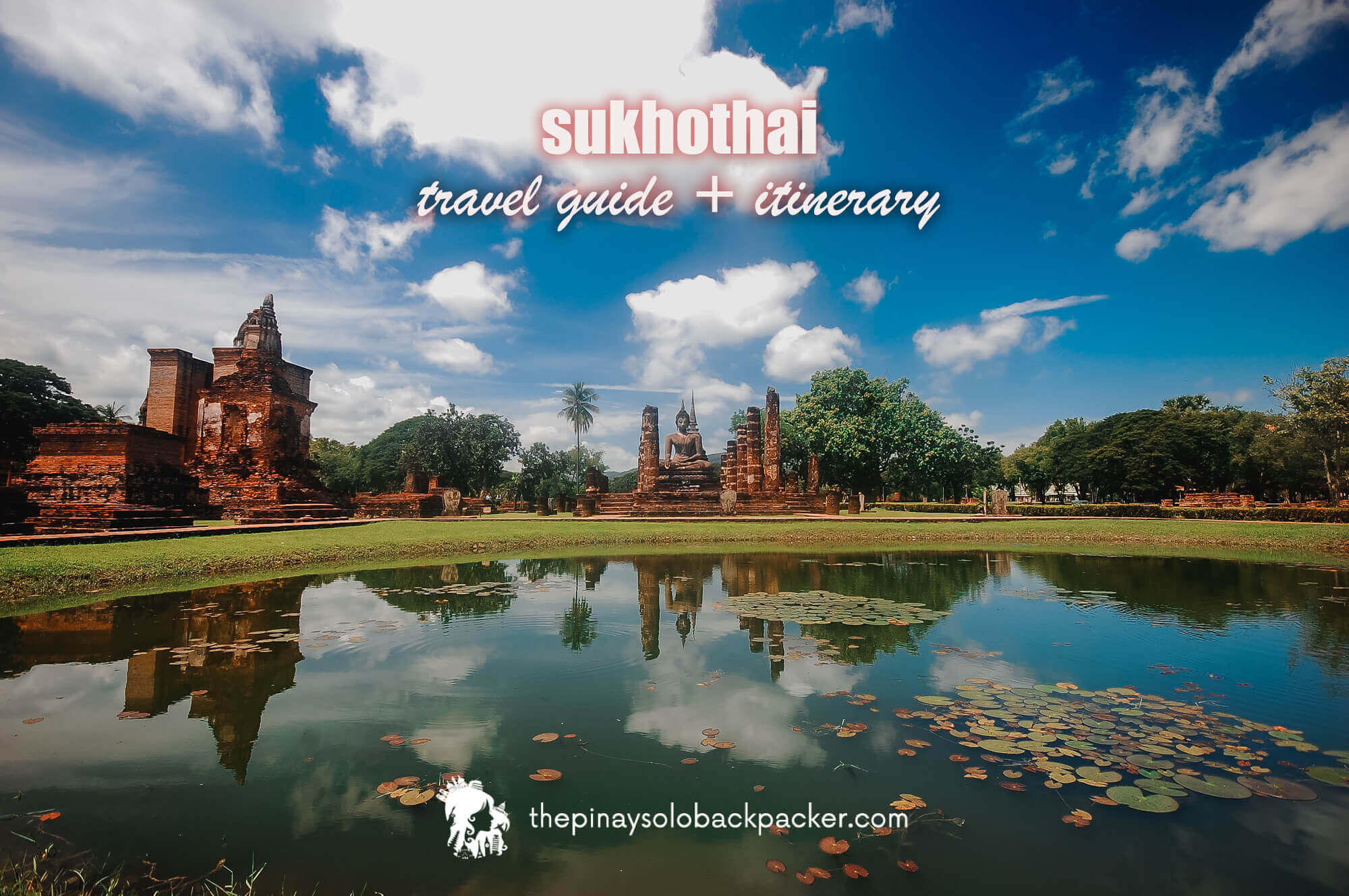 2023 SUKHOTHAI TRAVEL GUIDE (ITINERARY + BUDGET) - The Pinay Solo ...